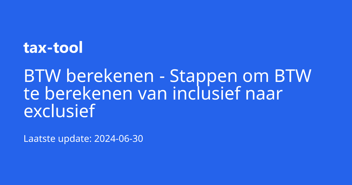 BTW berekenen - Stappen om BTW te berekenen van inclusief naar ...