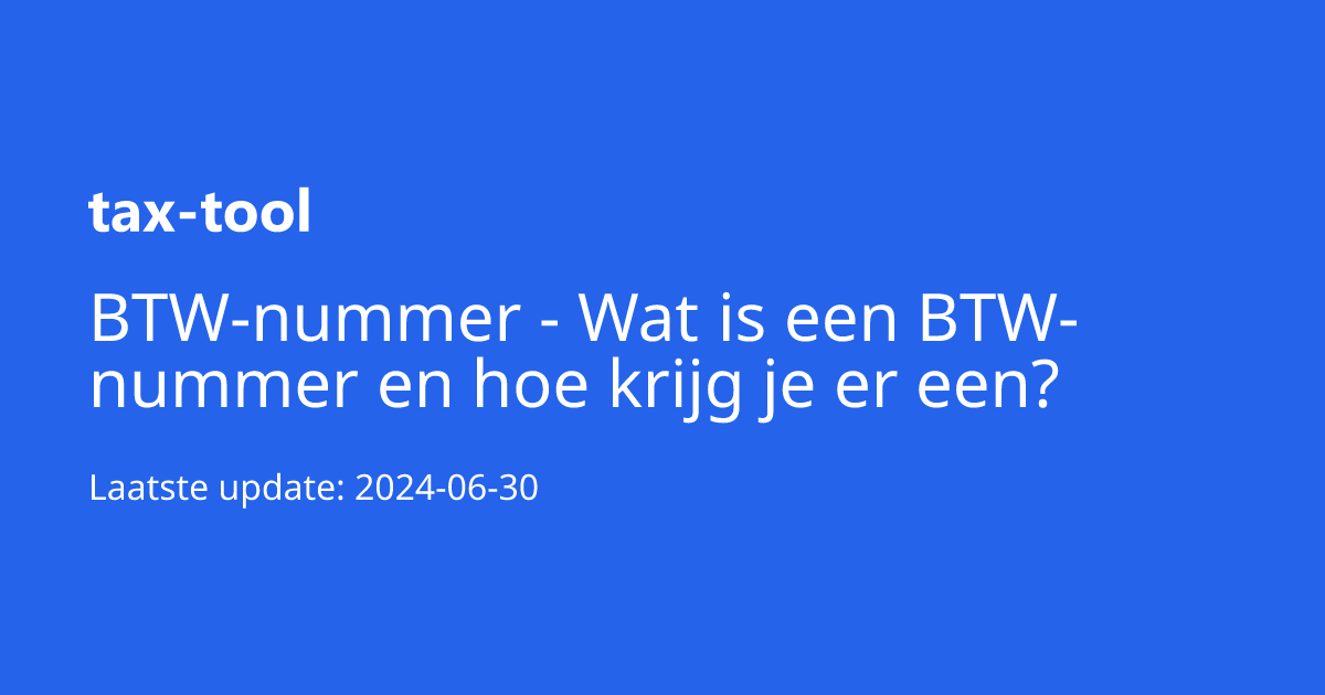 BTW-nummer - Wat is een BTW-nummer en hoe krijg je er een? | Tax-Tool